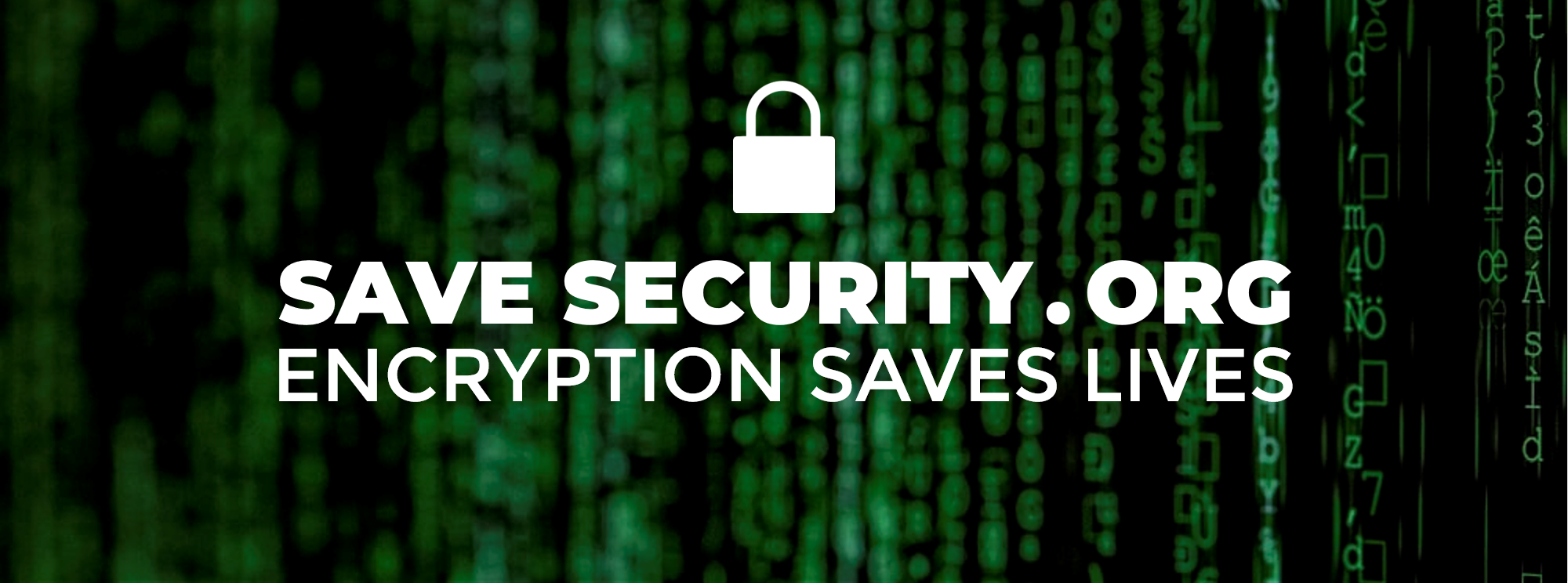 Save Security - Encryption saves lives. We must defend it.