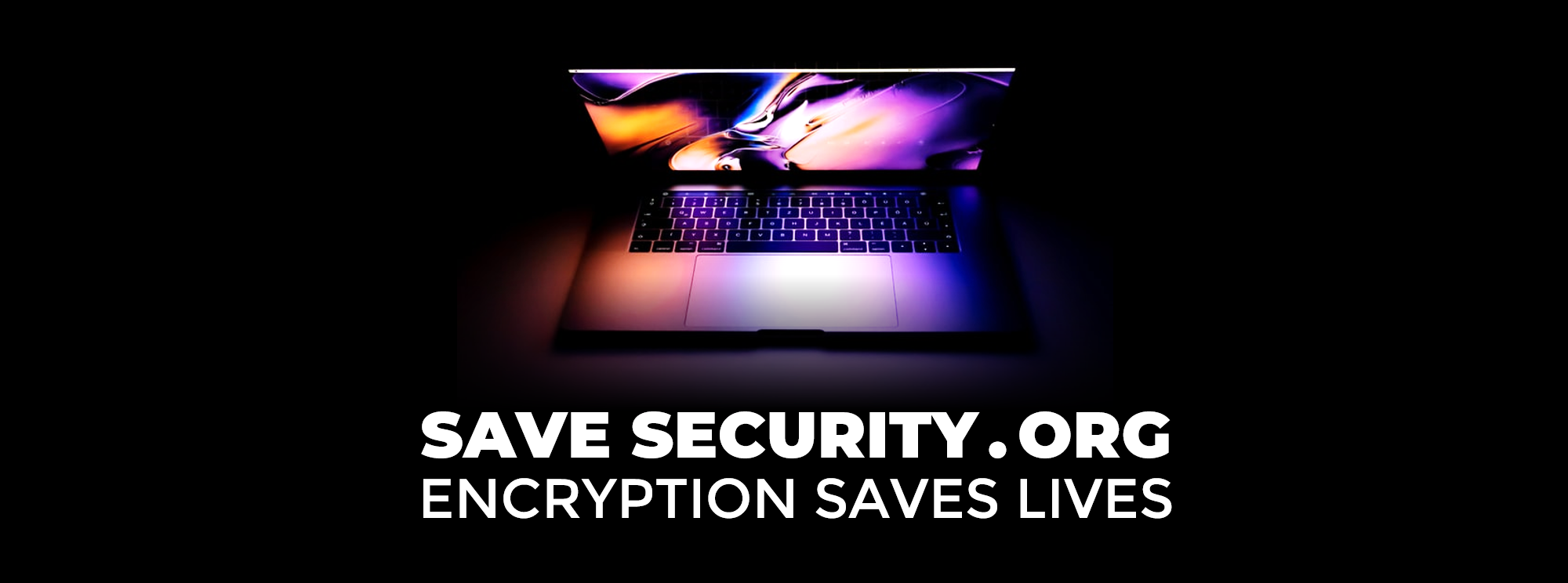 Save Security - Encryption saves lives. We must defend it.