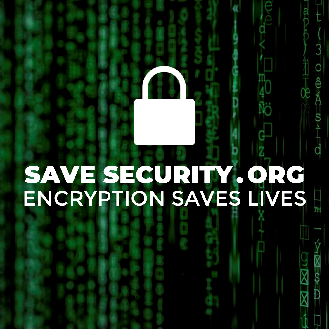 Save Security - Encryption saves lives. We must defend it.
